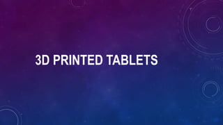 3D printed tablets.pptx