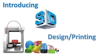 Introducing 3D Design and Printing | PPT
