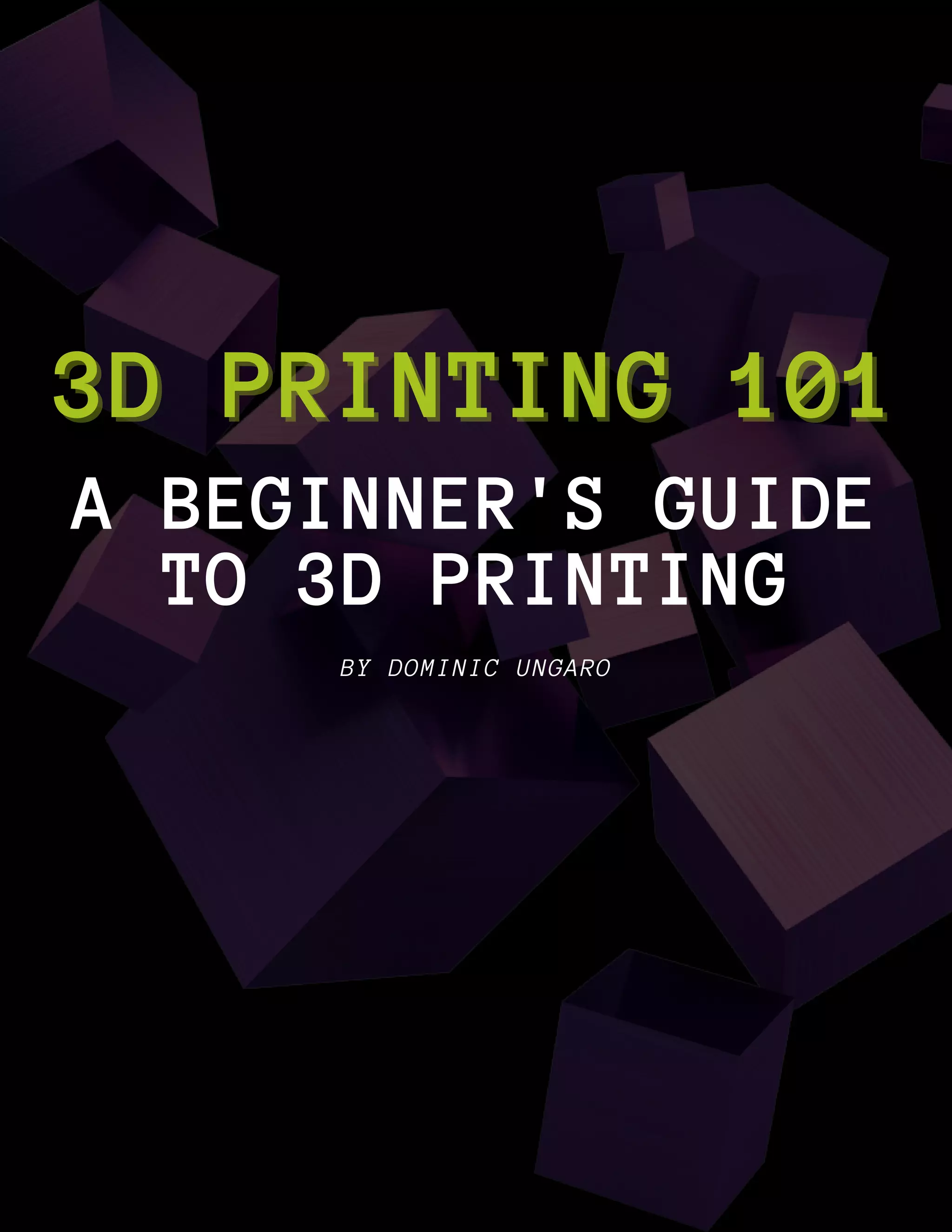 3D PRINTING 101 A BEGINNER'S GUIDE TO 3D PRINTING | PDF