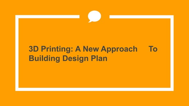 3D Printing : A New Approach To Building Design Plan | PPT