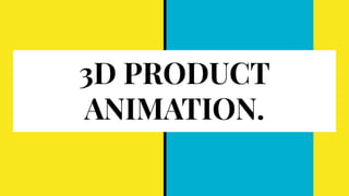 3d product animation slideshare.pdf | 3-D Graphics | Computer Software and Applications