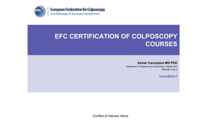 Xavier Carcopino - EFC Certification of colposcopy courses | PPT