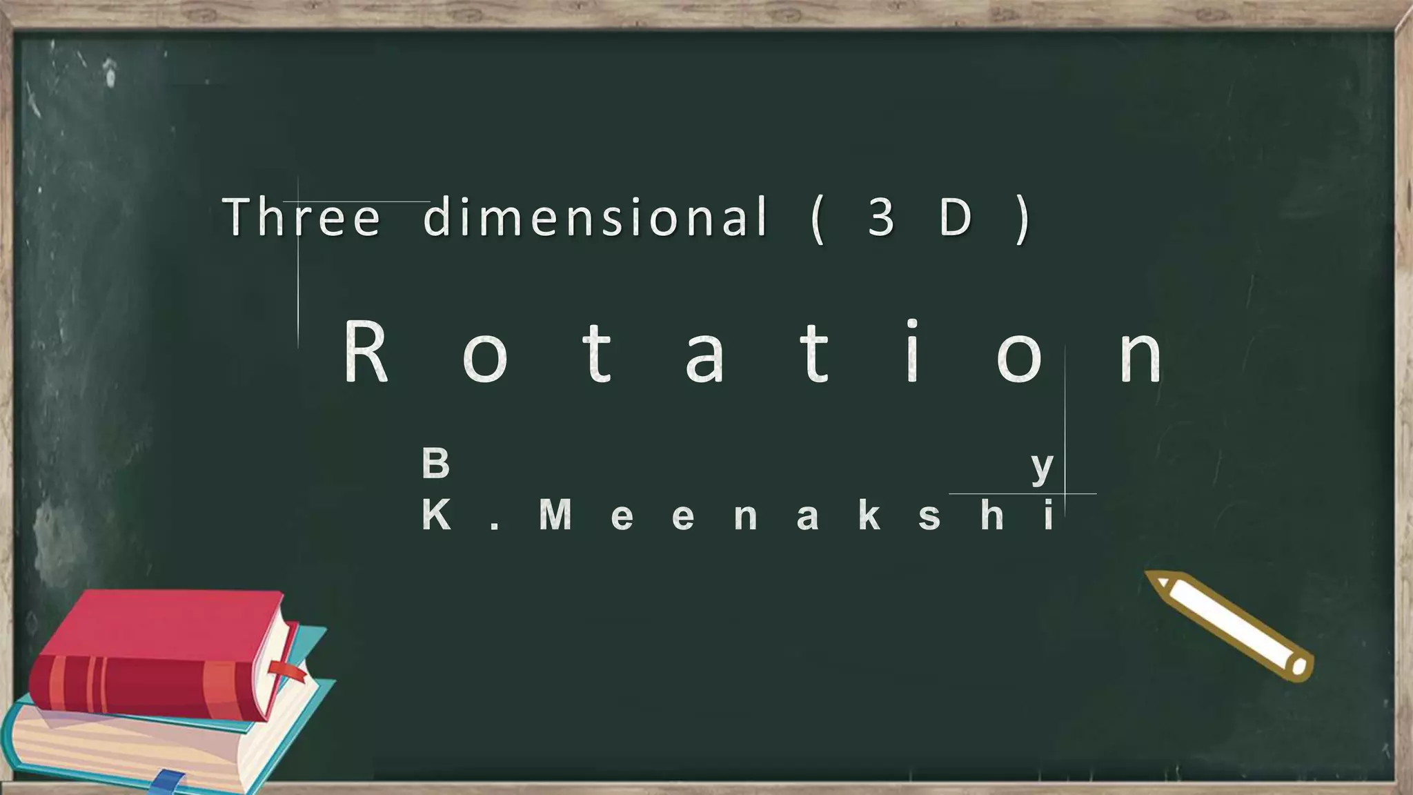 3 d rotation k.meenakshi | PPTX