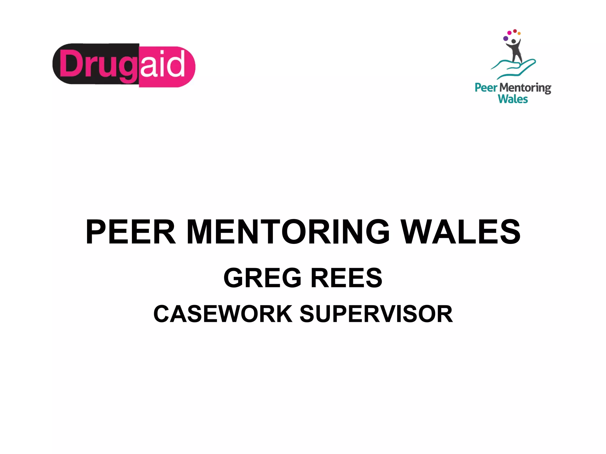 3 drug aid cymru and peer mentoring wales | PPT | Substance Abuse ...
