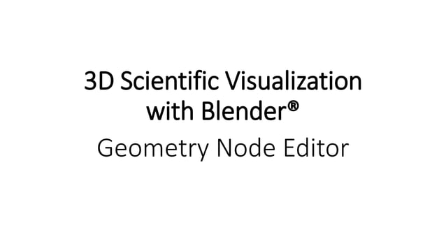 3D Scientific Visualization with Blender Geometry nodes.pptx | Free Download