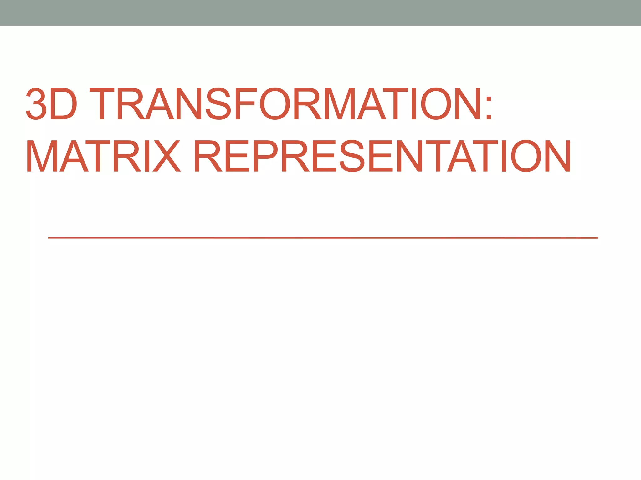 3D TRANSFORMATION: MATRIX REPRESENTATION | PPTX | 3-D Graphics | Computer Software and Applications