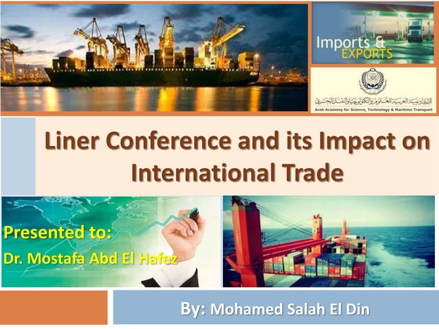 Liner Conference and its Impact on International Trade - mohamed salah ...