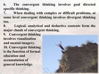 convergent thinking (coming closer together or tend to meet at a point ...