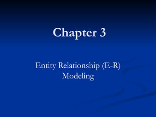 3 Entity Relationship (E-R) Modeling_chapter 3 (1).pptx
