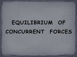 3 equilibrium of concurrent forces and | PPTX