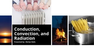 3 Explanation - Conduction, Convection, and Radiation.pptx