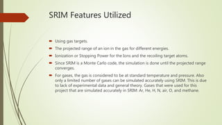 SRIM Calculations Applied to Ionization Chambers Tyler Bailey | PPTX