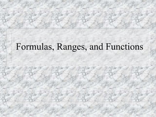 3 Formulas, Ranges, Functions.ppt