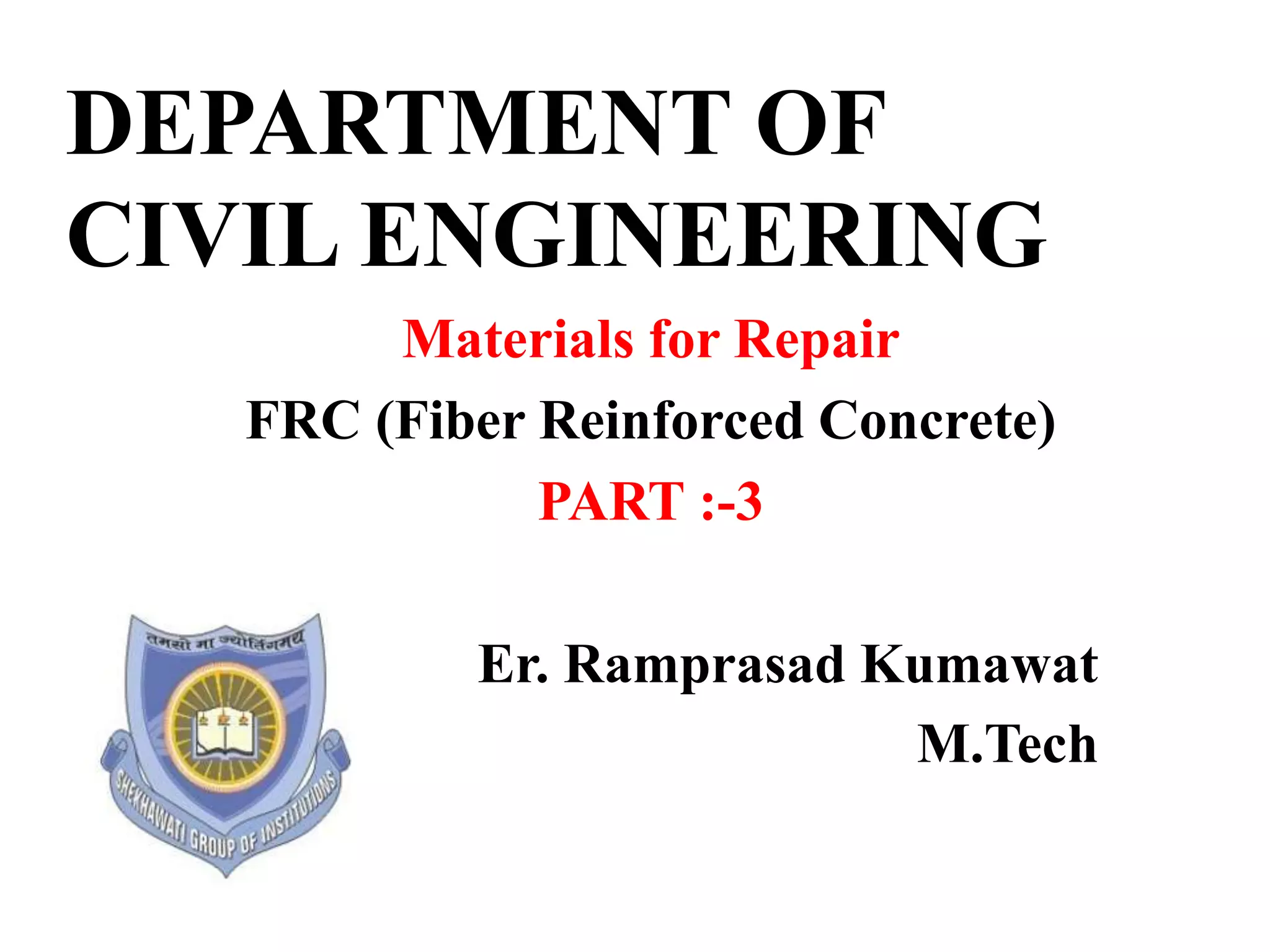 Materials for Repait : FRC (fiber reinforced concrete ) part 3 (RR&S) | PPT