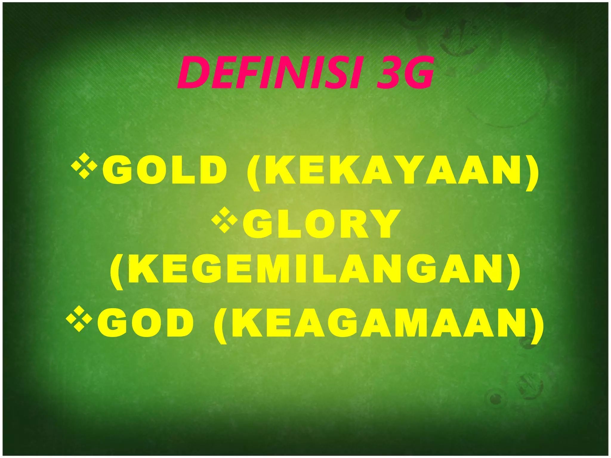 3G (Gold,Glory,God) | PPT