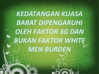 3G (Gold,Glory,God) | PPT