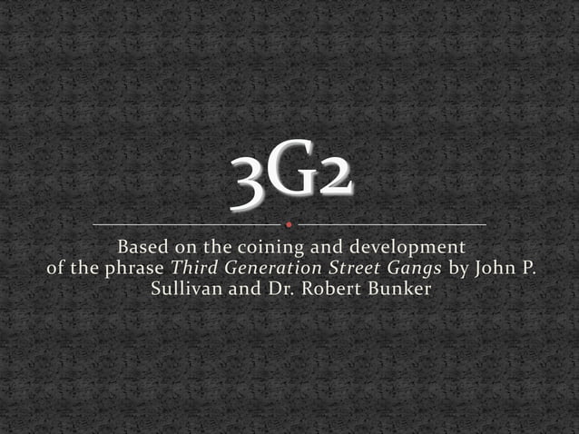 3G2 - Third Generation Gangs | PPT