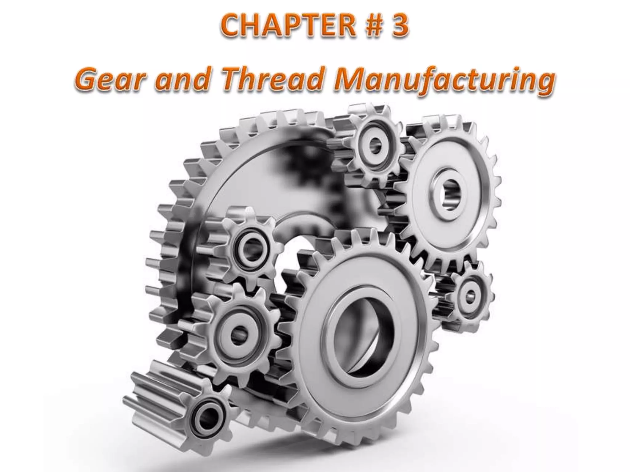 gear and thread manufacturing,metal cutting,manufacturing processes,Production Technology | PPTX