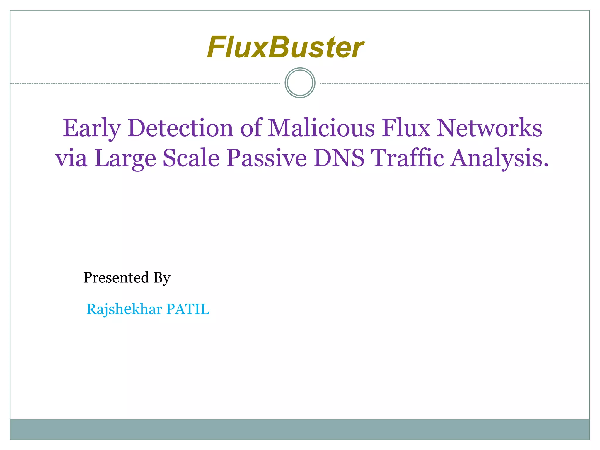 Early Detection Of Malicious Flux Networks Via Large Scale Passive Dns Traffic Analysis Ppt