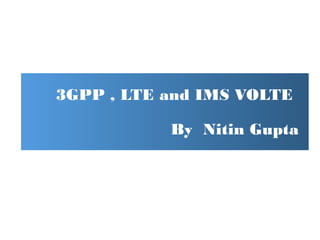 3 gpp , lte and ims volte basics | PPT