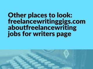Better Freelancing - Where to Find Writing Gigs | PPT