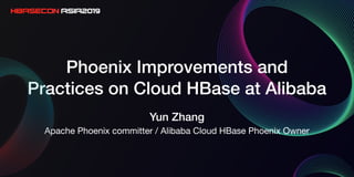 hbaseconasia2019 Phoenix Improvements and Practices on Cloud HBase at Alibaba | PPT