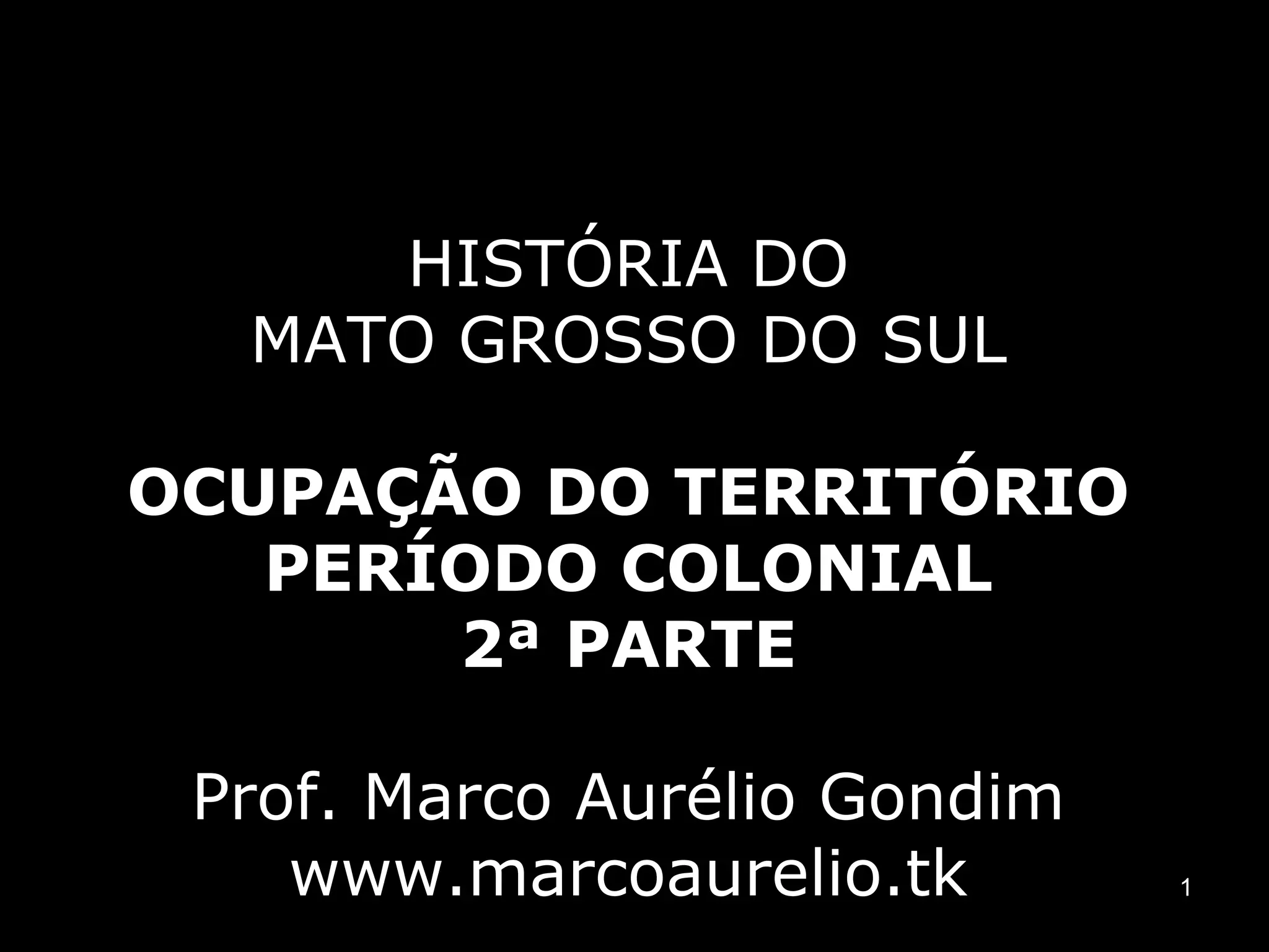 História do Mato Grosso do Sul - Ocupação do território - 2ª parte ...
