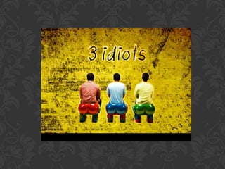 3 idiots | PPTX