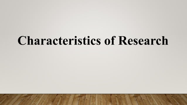 Characteristics of Research | PPTX | Educational Assessment | Education