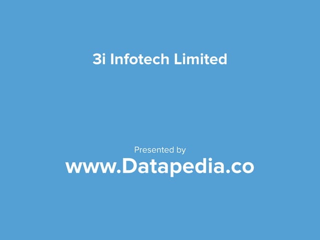 All about 3i Infotech Limited - Datapedia | PPTX