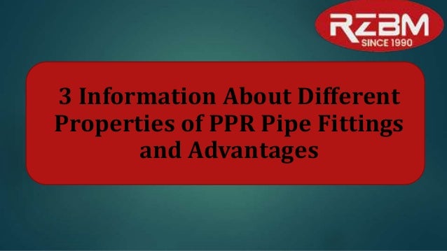 3 Information About Different Properties of PPR Pipe Fittings and ...