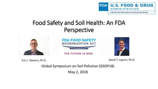 Food Safety and Soil Health: an US Food and Drug Administration (FDA) perspective | PPTX