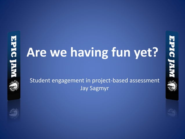 NTLT 2013 - Jay Sagmyr - Are we having fun yet? | PPT