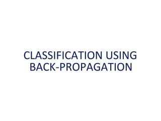 Classification using back propagation algorithm | PPT