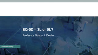 EQ-5D - 3L or 5L? | PPTX | Medical Health