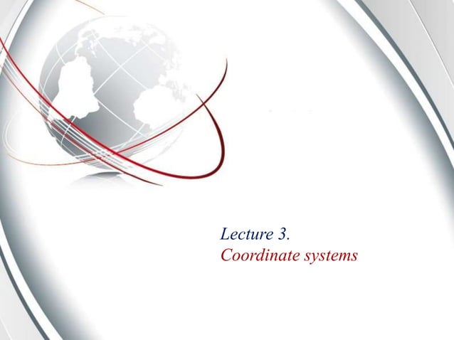 Coordinate systems (Lecture 3) | PPTX
