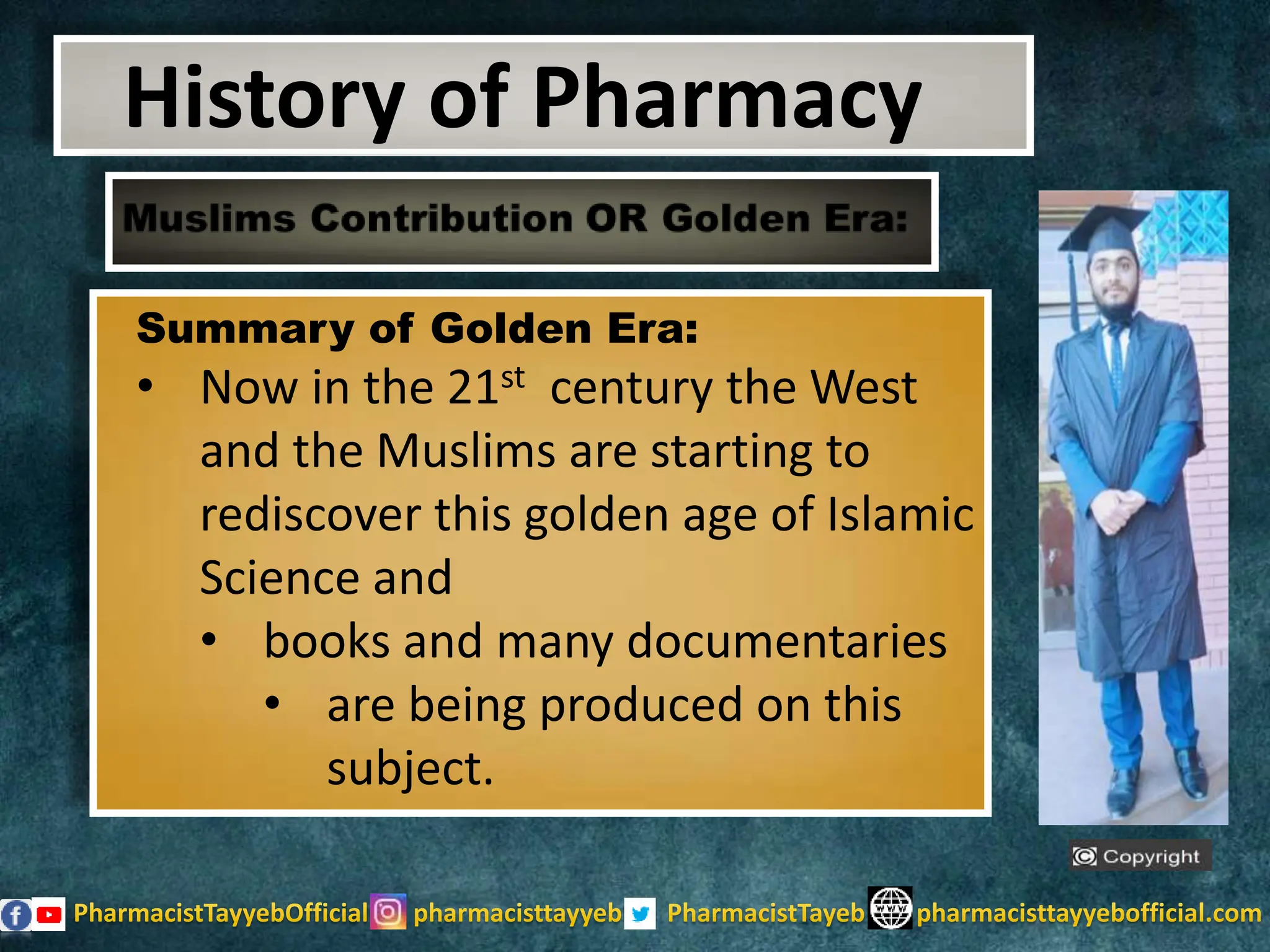 History of Pharmacy |L 3| Muslim's Contribution| Golden Era| Pharmacist Tayyeb Official | PPTX
