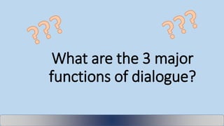 3 Major functions of dialogue.pptx