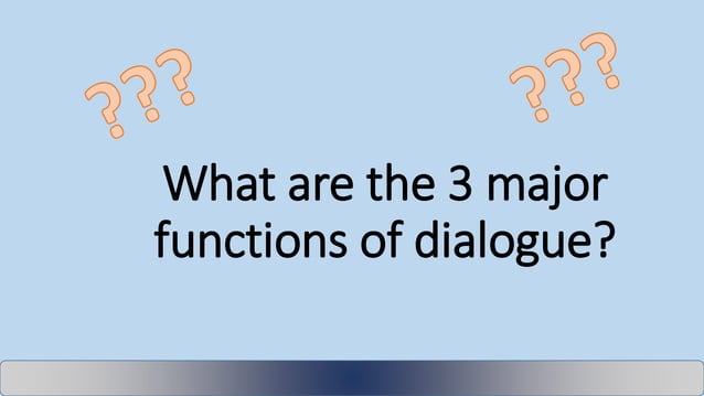 3 Major functions of dialogue.pptx 3 Major functions of dialogue.pptx