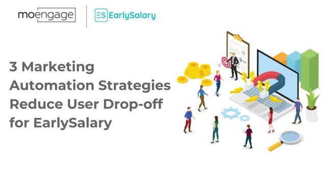 3 Marketing Automation Strategies Reduce User Drop Off for EarlySalary ...