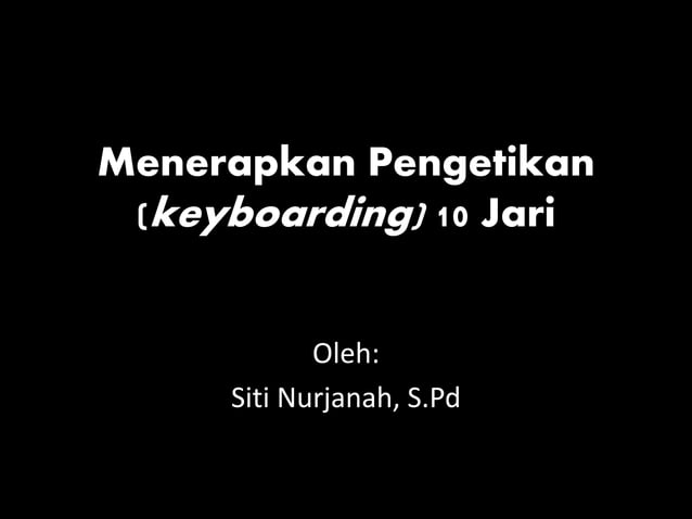 3 menerapkan pengetikan (keyboarding) 10 jari | PPT