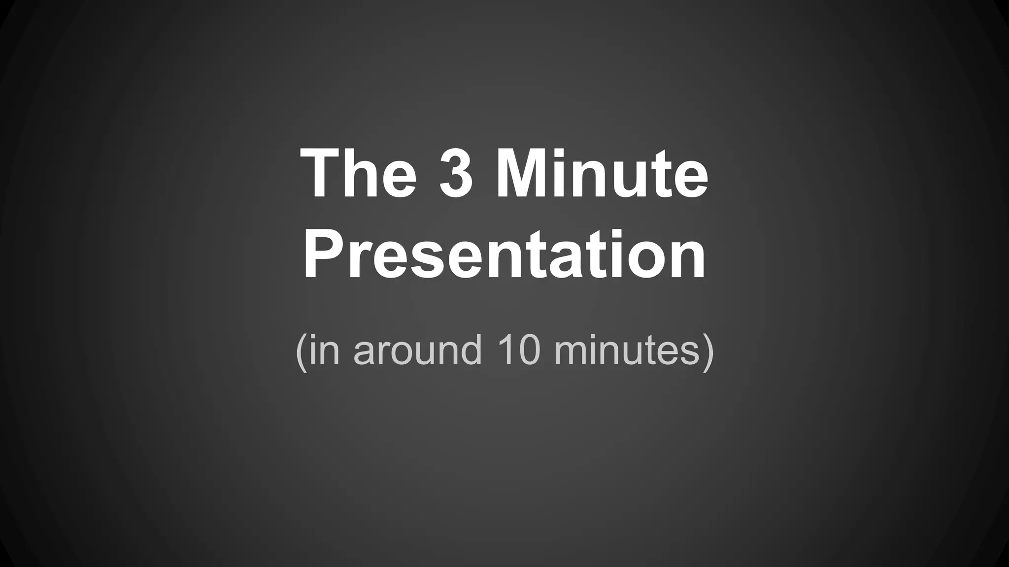 3 minute presentation | PPTX