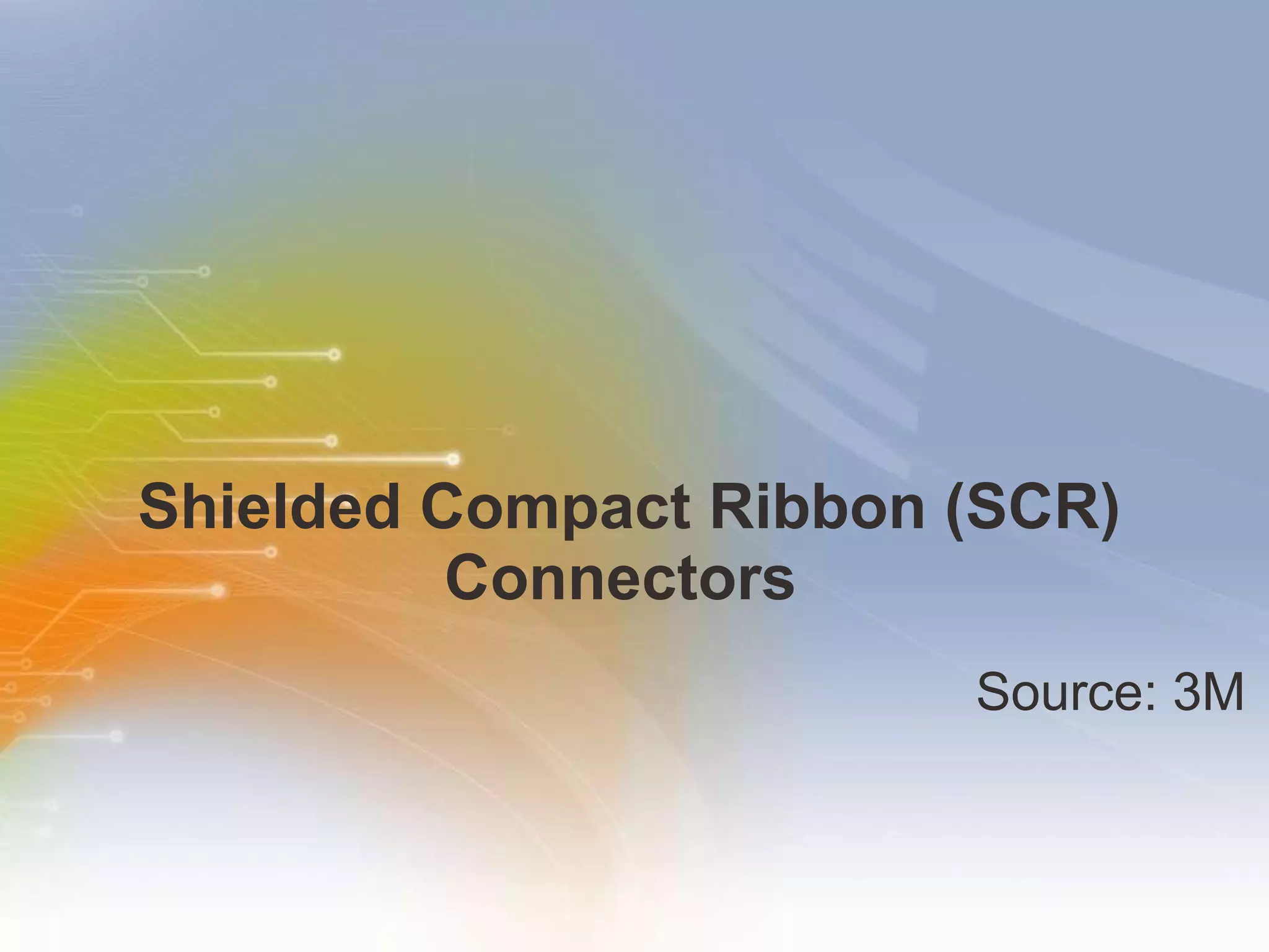Shielded Compact Ribbon (SCR) Connectors | PPT
