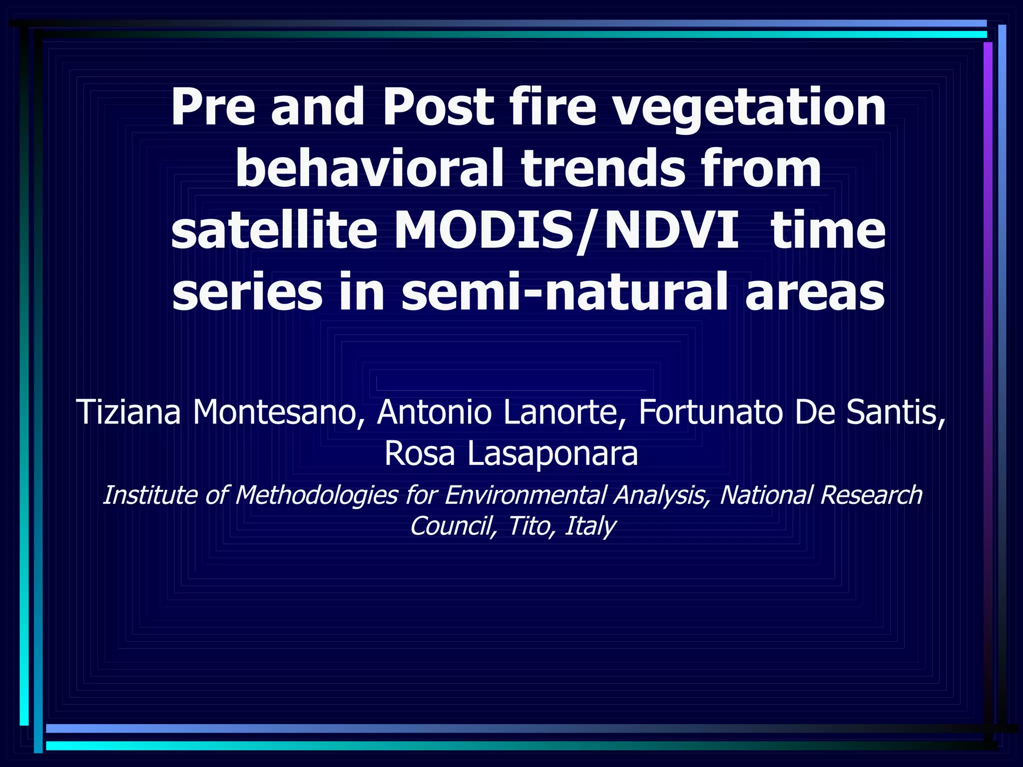 Pre and Post fire vegetation behavioral trends from satellite MODIS/NDVI time series in semi ...