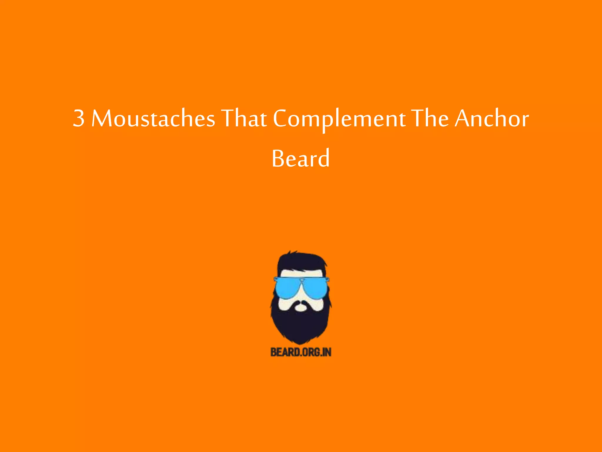 3 moustaches that complement the anchor beard | PPTX
