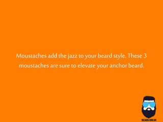 3 moustaches that complement the anchor beard | PPTX