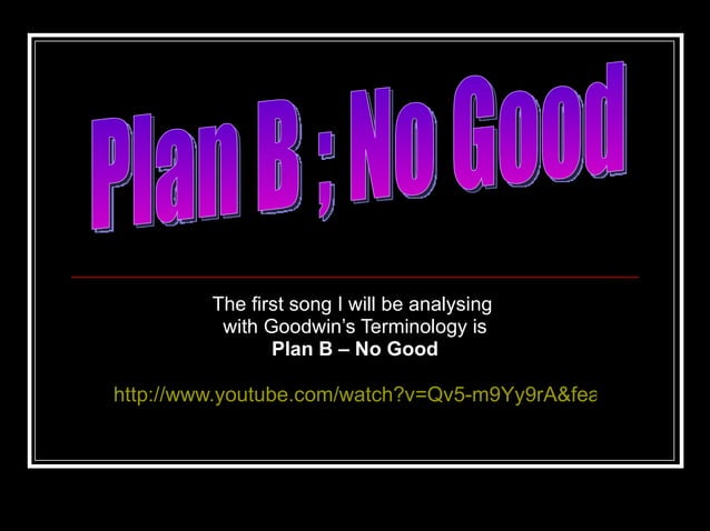 3 Music Video's Analysed Using Goodwin's | PPT