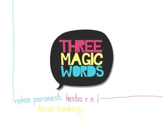 three magic words | PPT