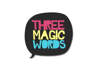 three magic words | PPT