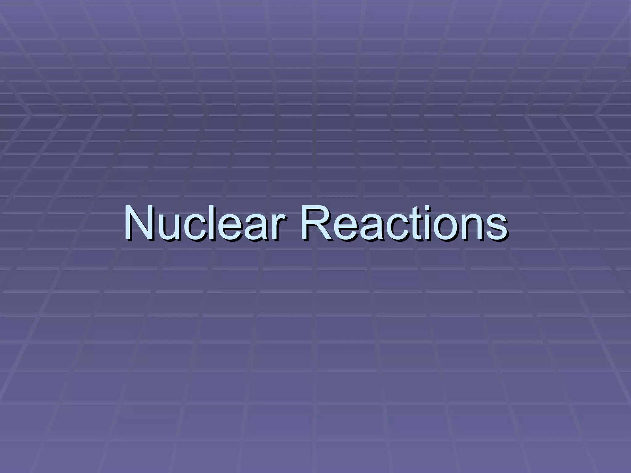 3 nuclear reactions | PPT | Chemistry | Science